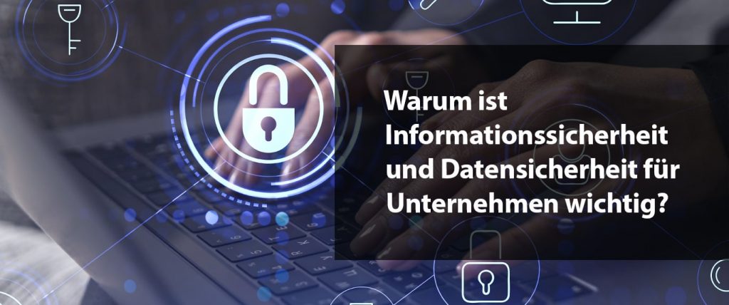 Warum ist Informationssicherheit und Datensicherheit für Unternehmen ...